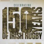 Irish Rugby | 150 Years Of Irish Rugby